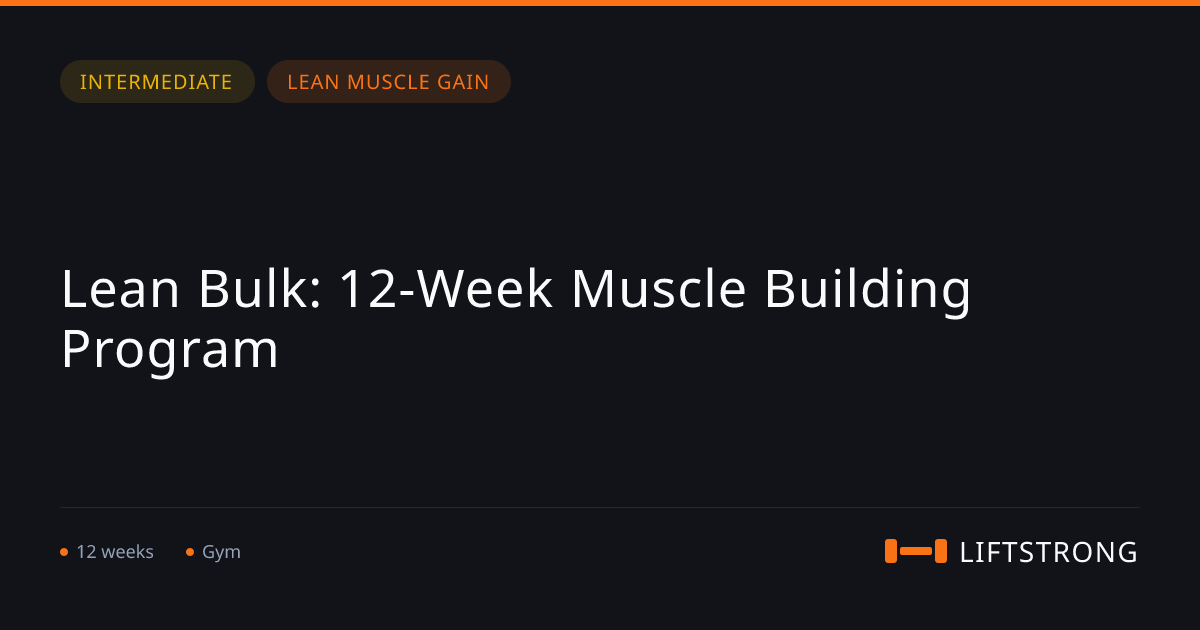 Lean Bulk: 12-Week Muscle Building Program | LiftStrong